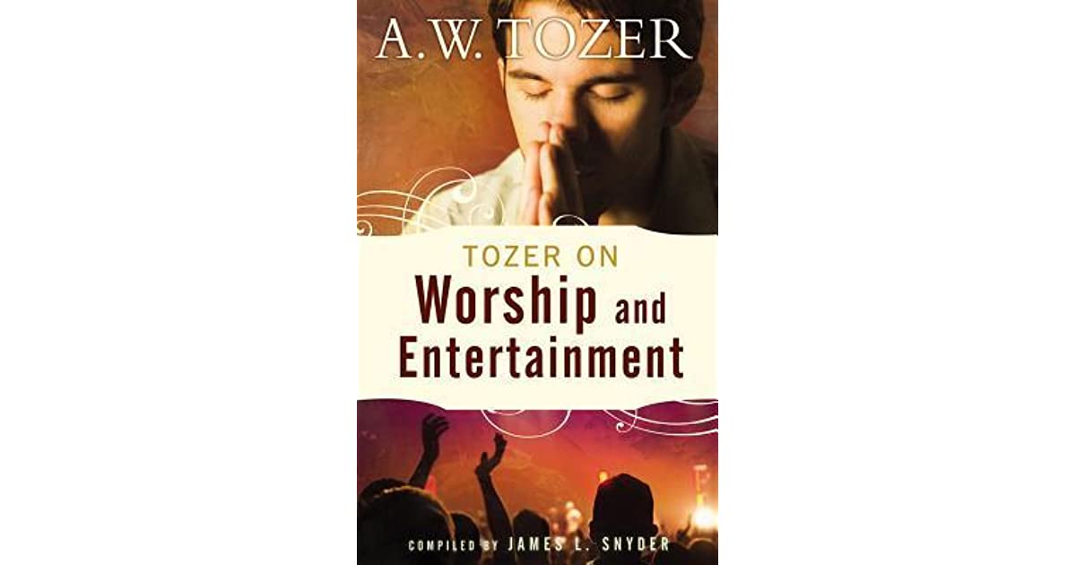 Book Review: Tozer on Worship and Entertainment