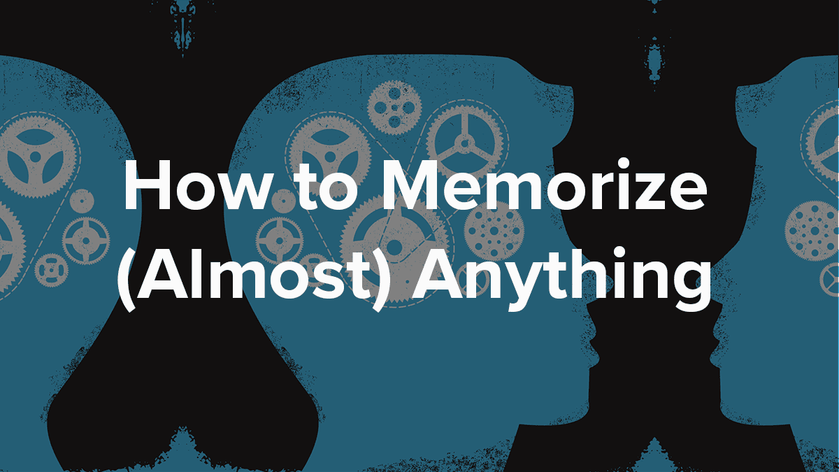 How to Memorize (Almost) Anything