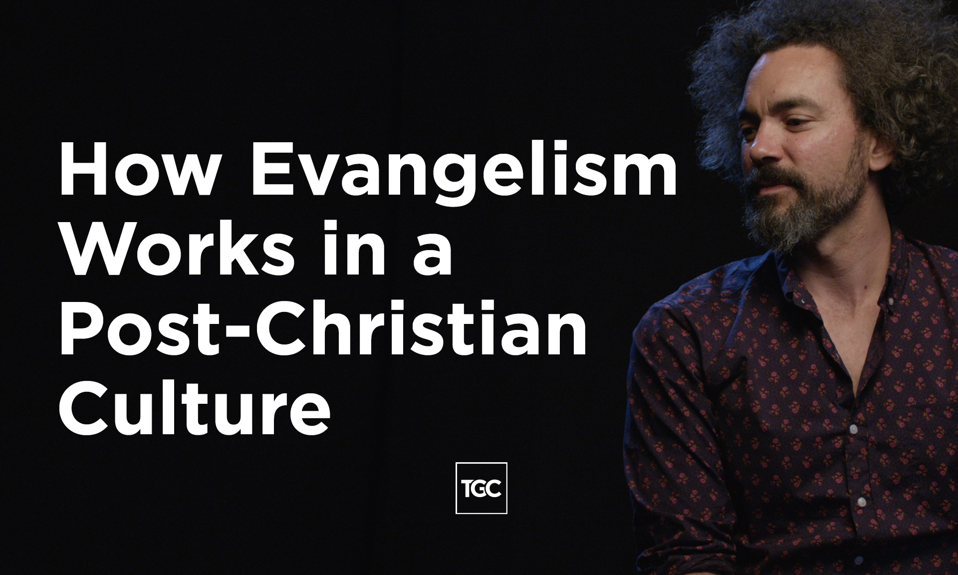 How Evangelism Works in a Post-Christian Culture