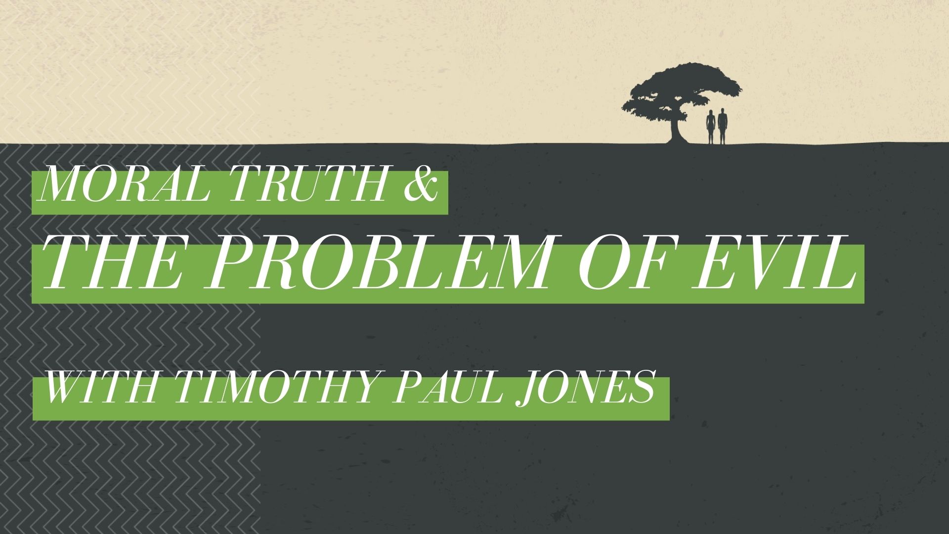 TGC Course | Moral Truth and the Problem of Evil