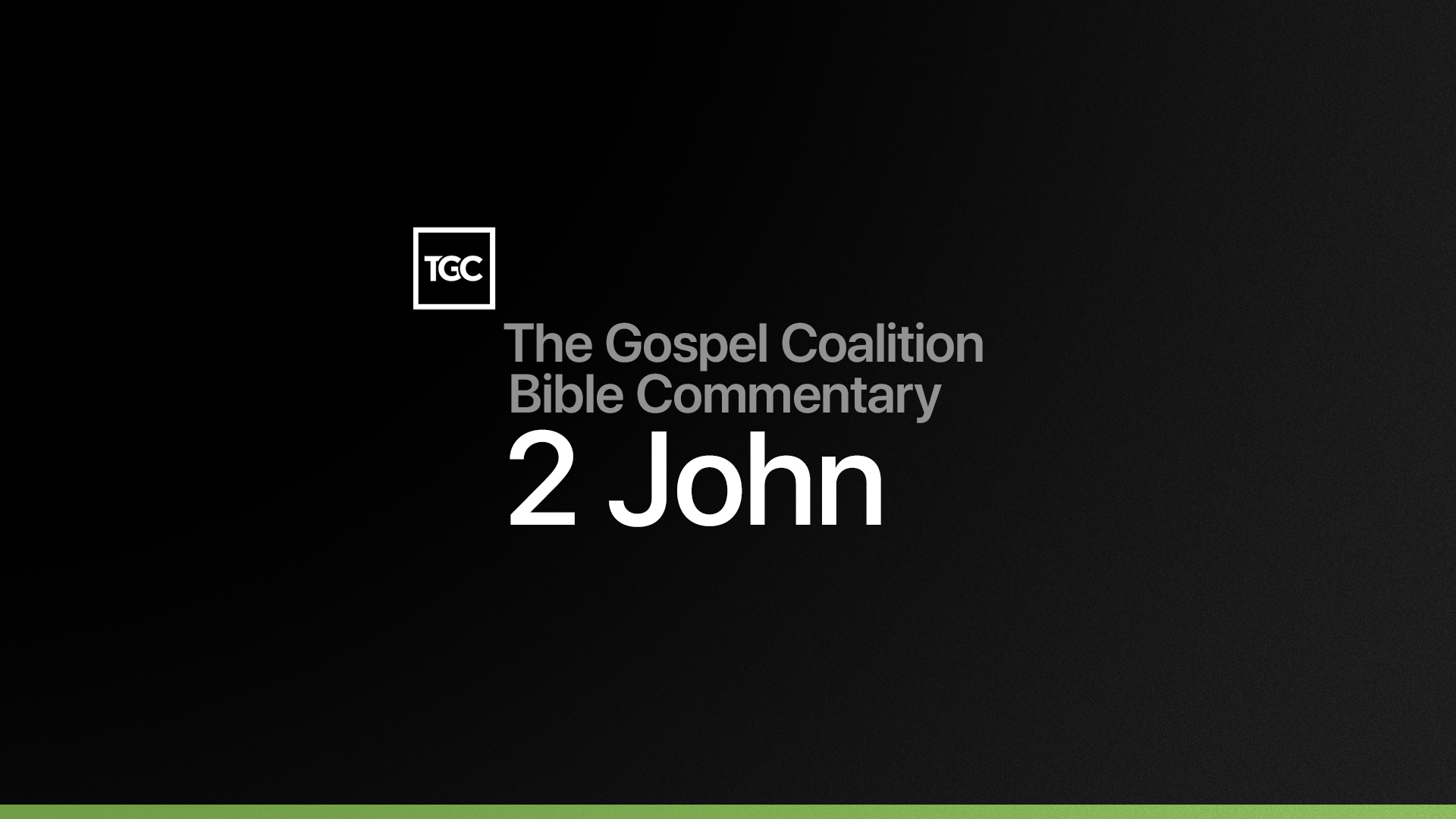 2 John | Commentary | Ray Van Neste | TGCBC