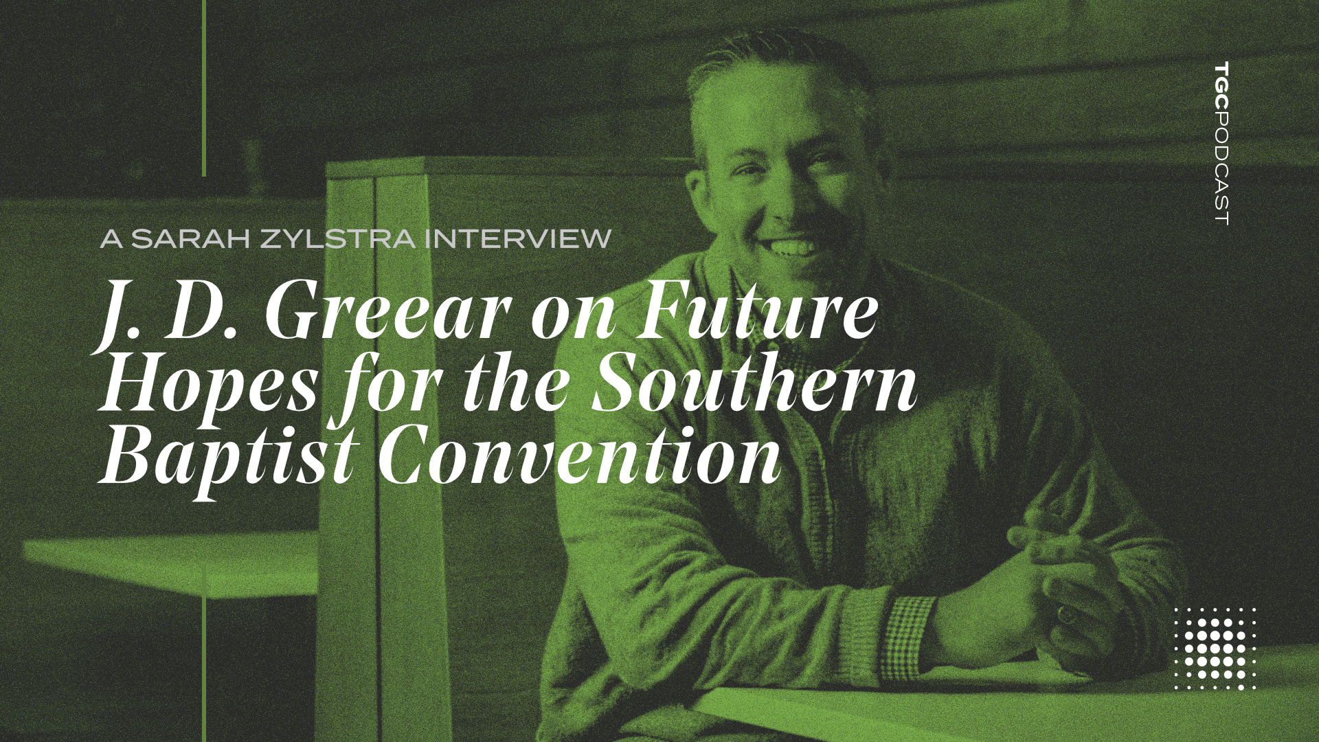 J. D. Greear on Future Hopes for the Southern Baptist Convention