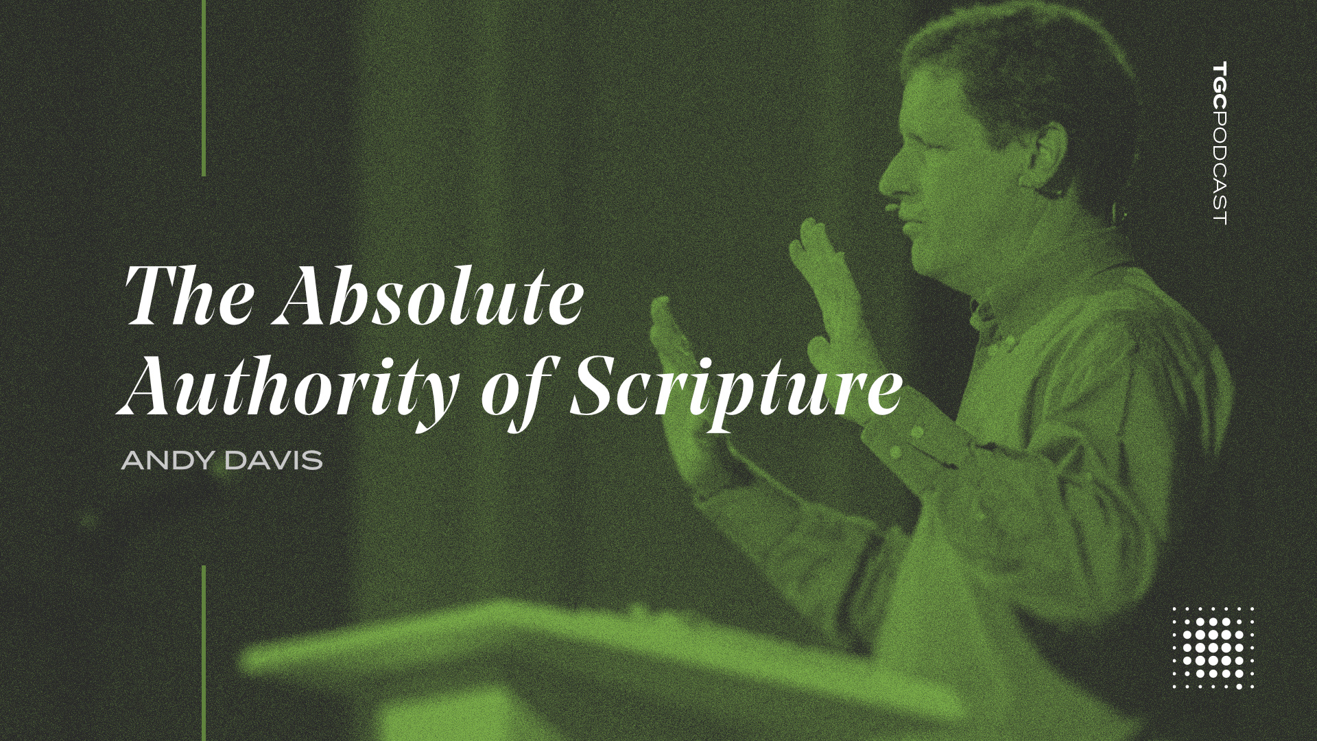 The Gospel Coalition Podcast: The Absolute Authority of Scripture