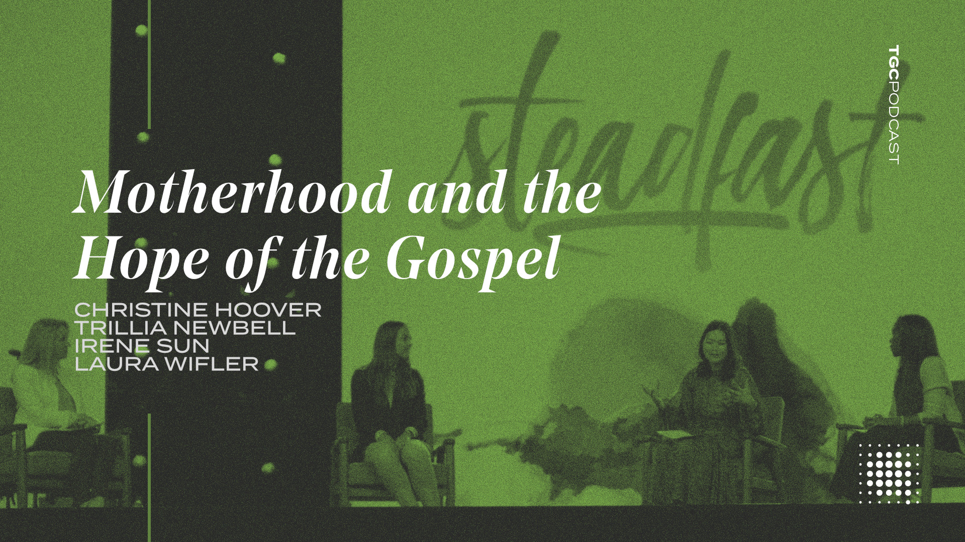 The Gospel Coalition Podcast: Motherhood and the Hope of the Gospel