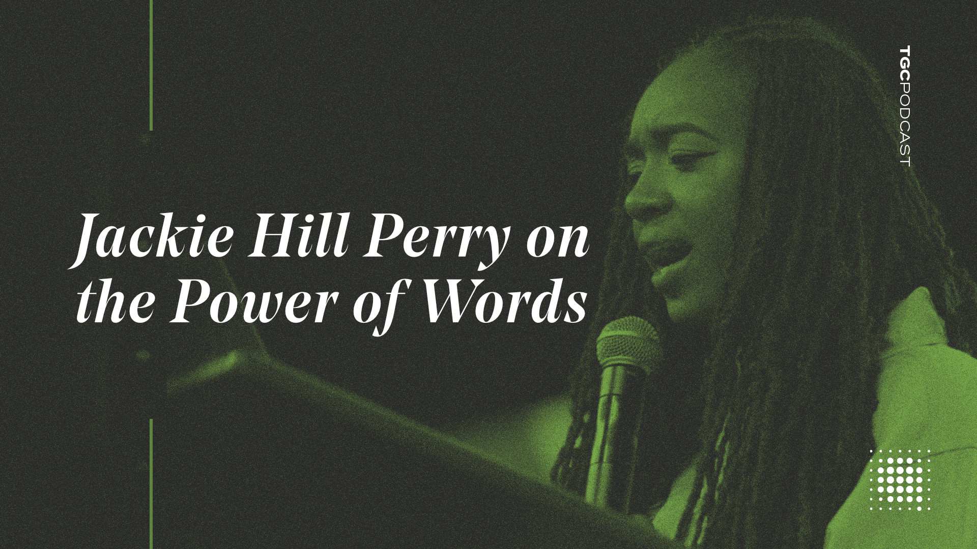 The Gospel Coalition Podcast: Jackie Hill Perry on the Power of Words