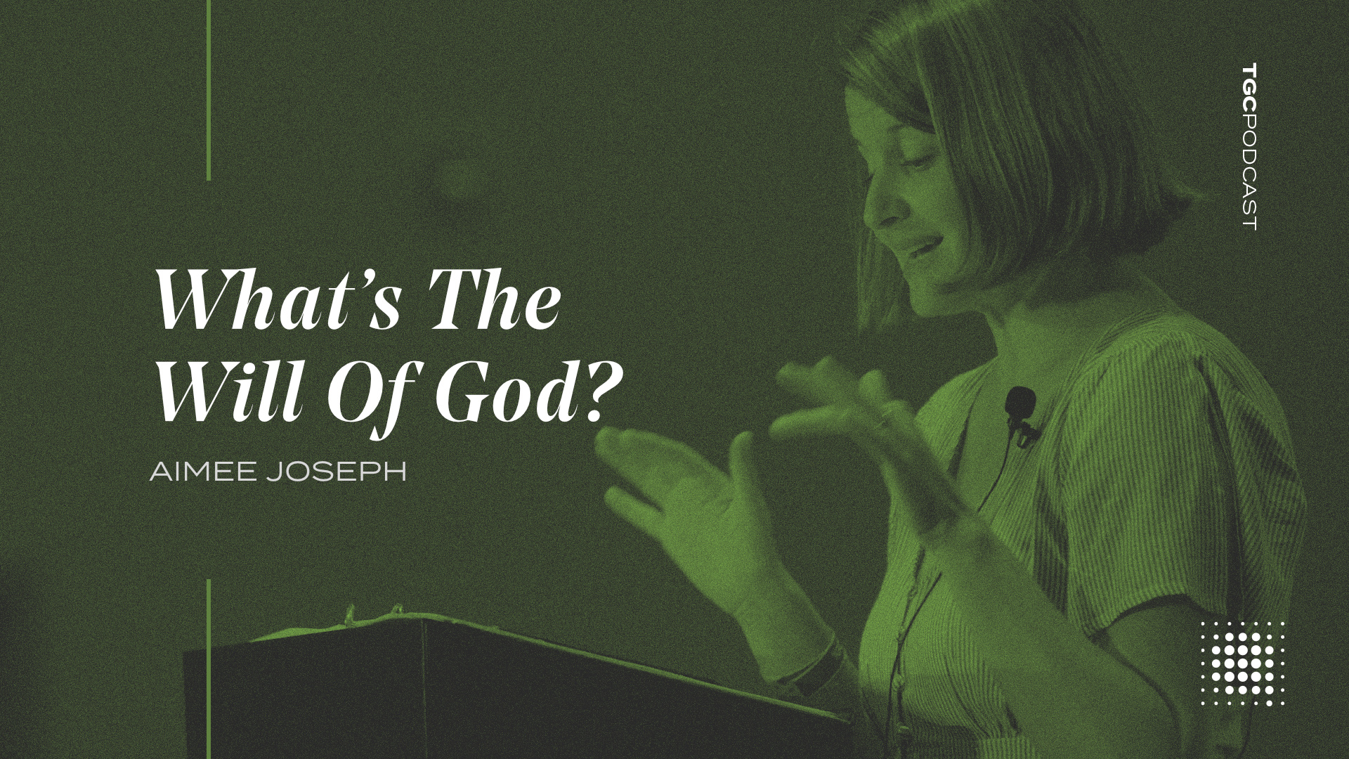 The Gospel Coalition Podcast: What’s the Will of God?