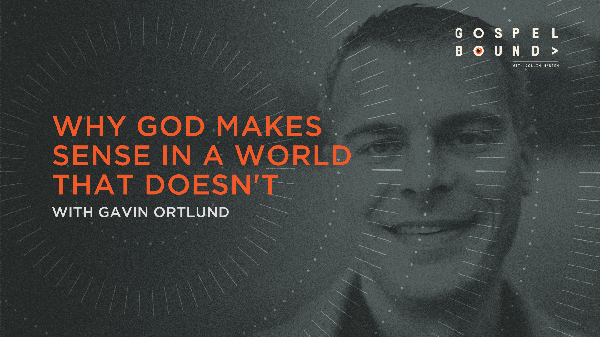 Why God Makes Sense in a World that Doesn’t - The Gospel Coalition