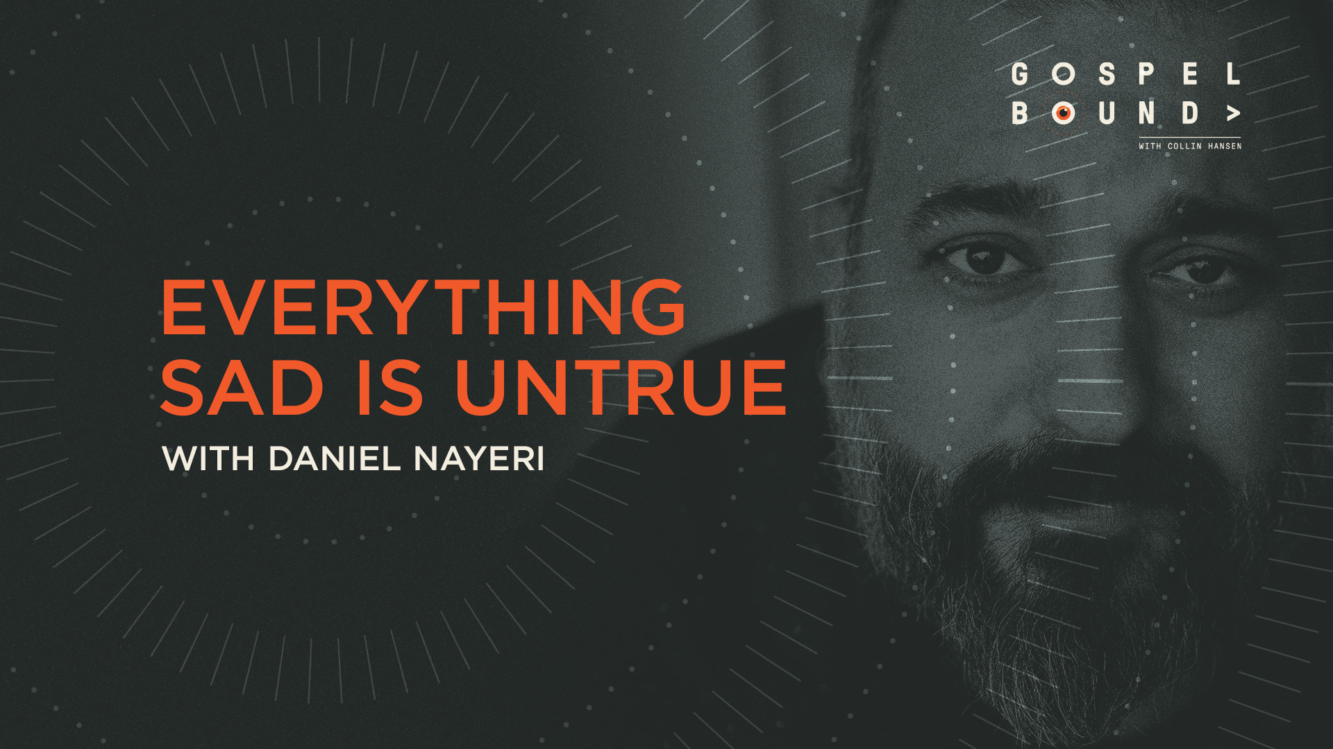 Gospelbound: Everything Sad Is Untrue - The Gospel Coalition