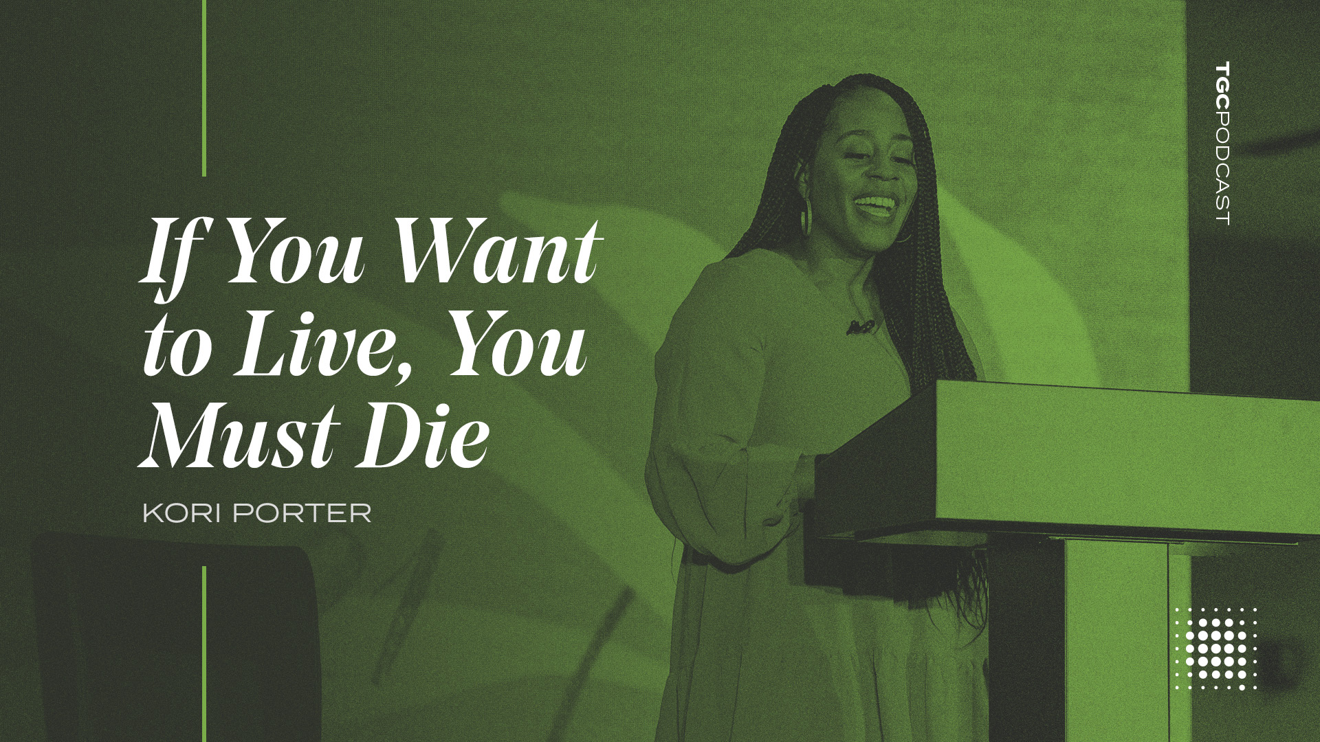 The Gospel Coalition Podcast: If You Want to Live, You Must Die
