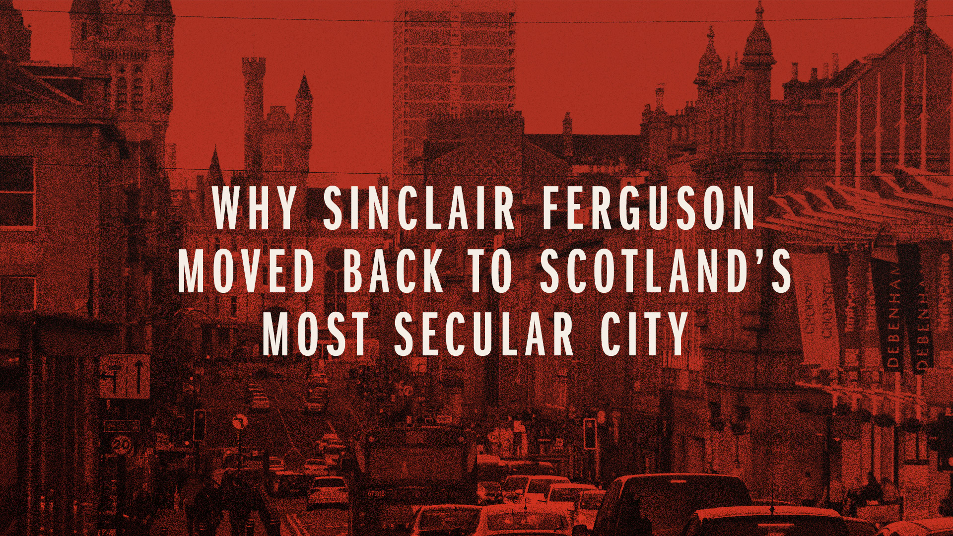 Why Sinclair Ferguson Moved Back to Scotland’s Most Secular City