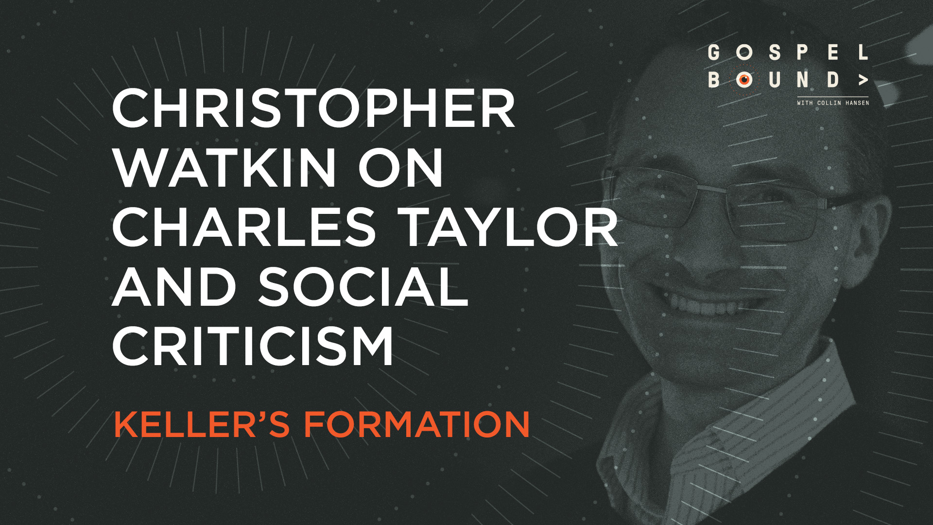 Keller’s Formation: Christopher Watkin on Charles Taylor