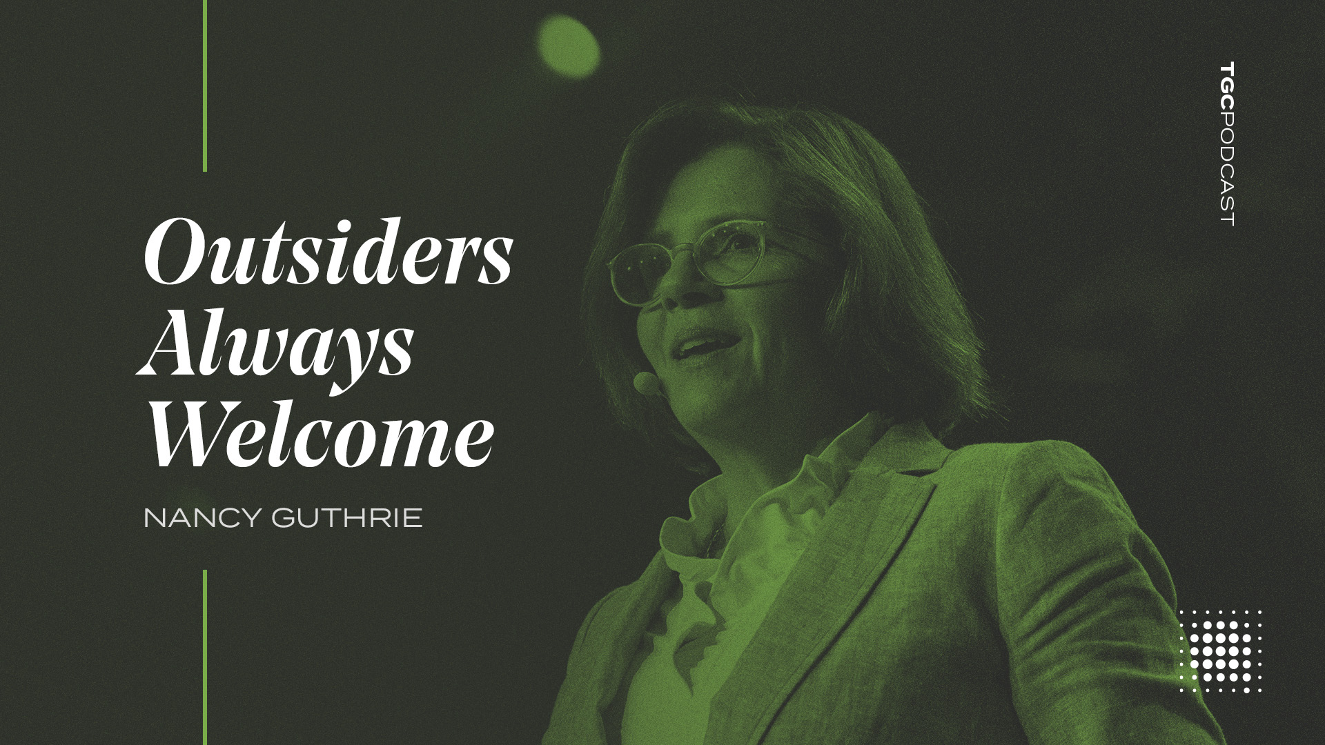 The Gospel Coalition Podcast: Outsiders Always Welcome