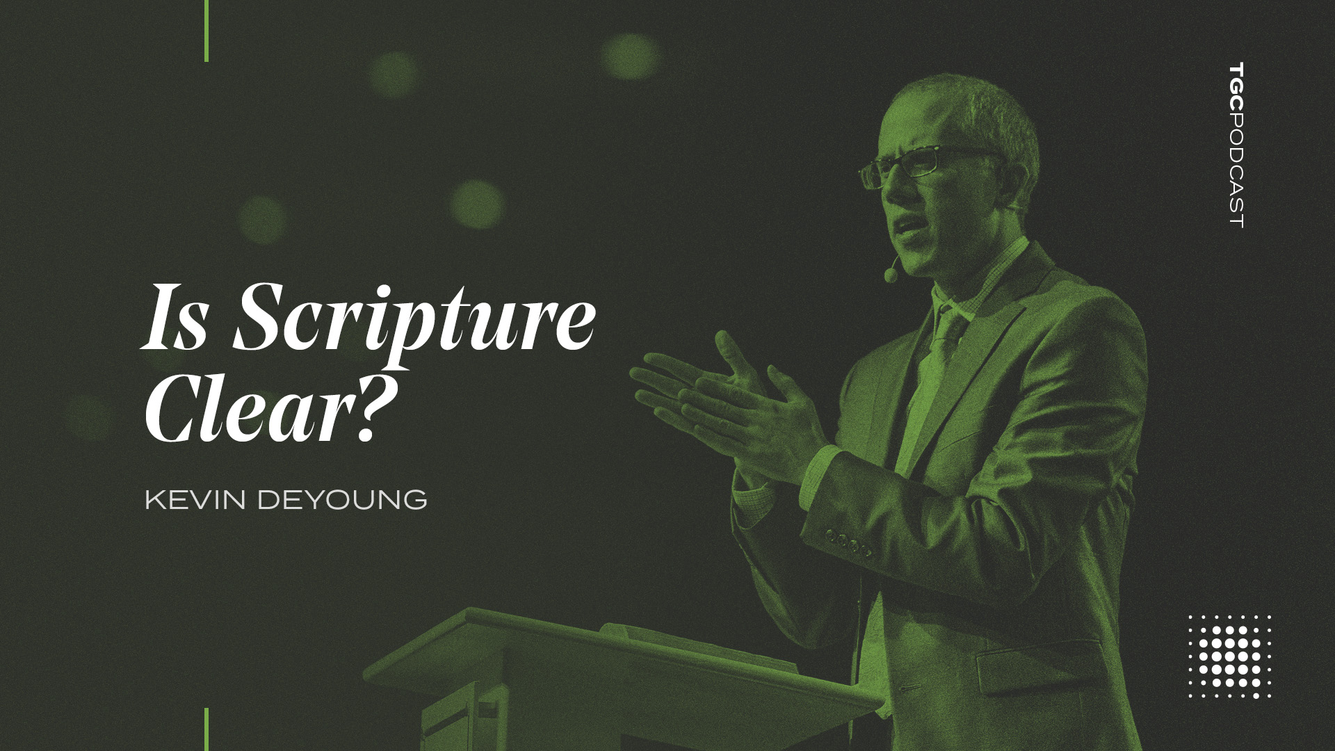 TGC Podcast: Is Scripture Clear? - The Gospel Coalition