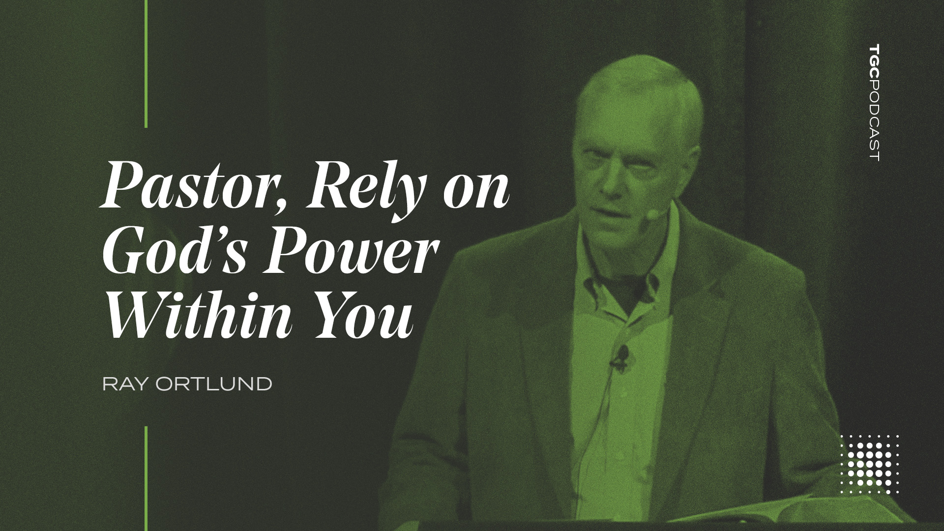 The Gospel Coalition Podcast: Pastor, Rely on God’s Power Within You