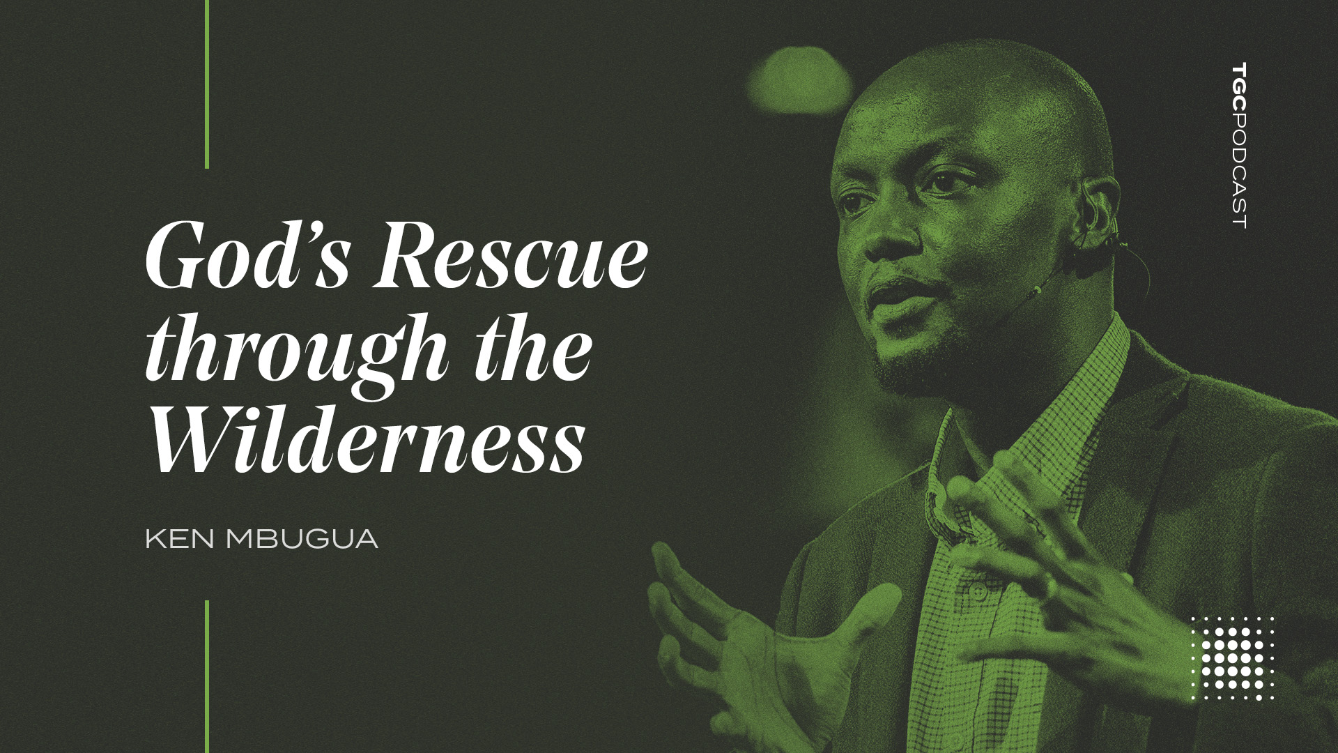 The Gospel Coalition Podcast: God’s Rescue Through the Wilderness