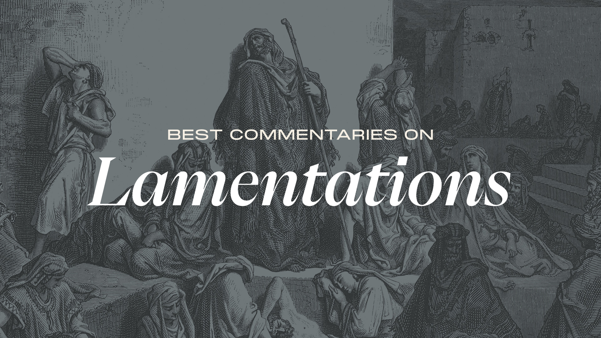 Best Commentaries on Lamentations - The Gospel Coalition