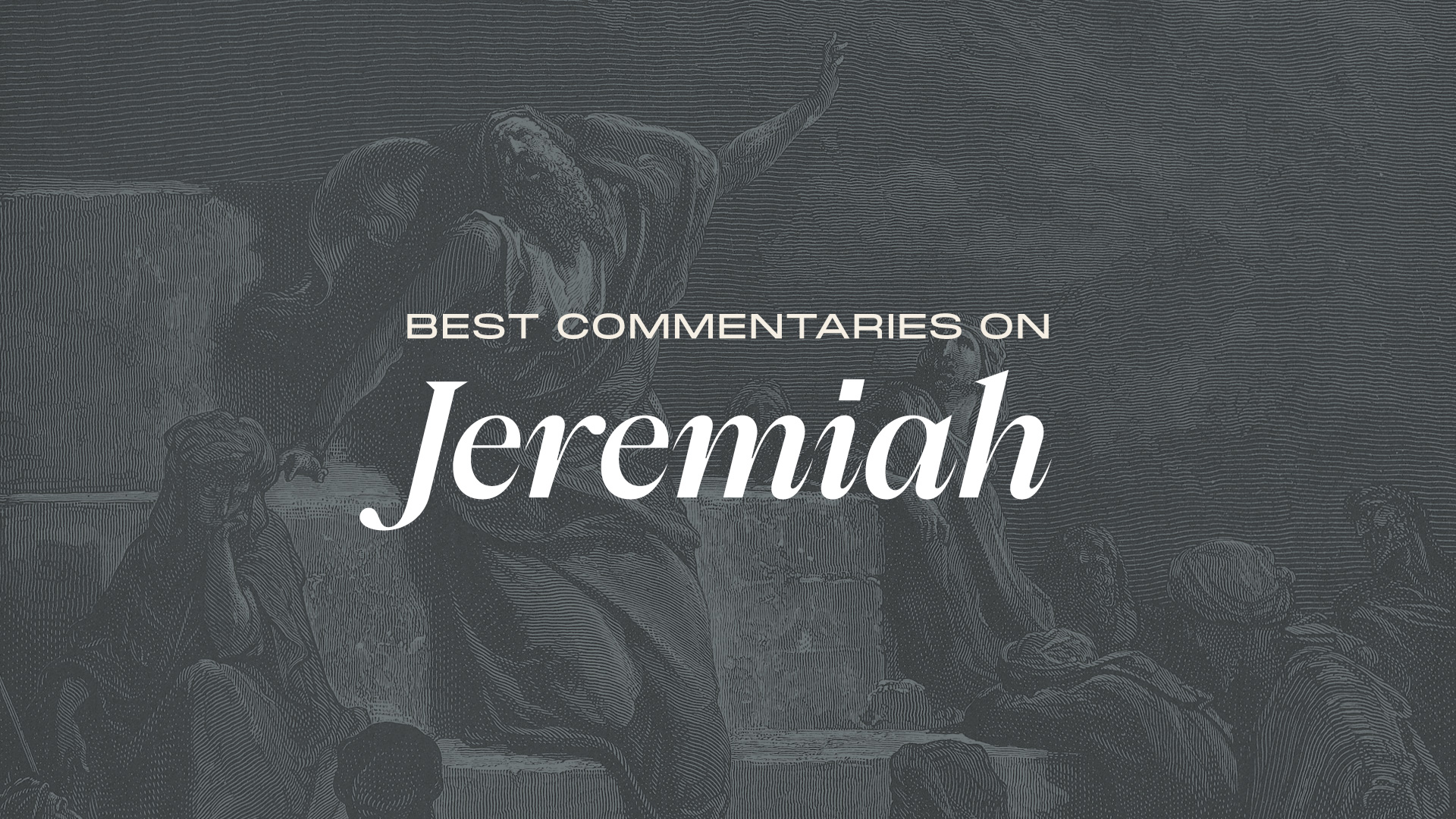 Best Commentaries on Jeremiah - The Gospel Coalition