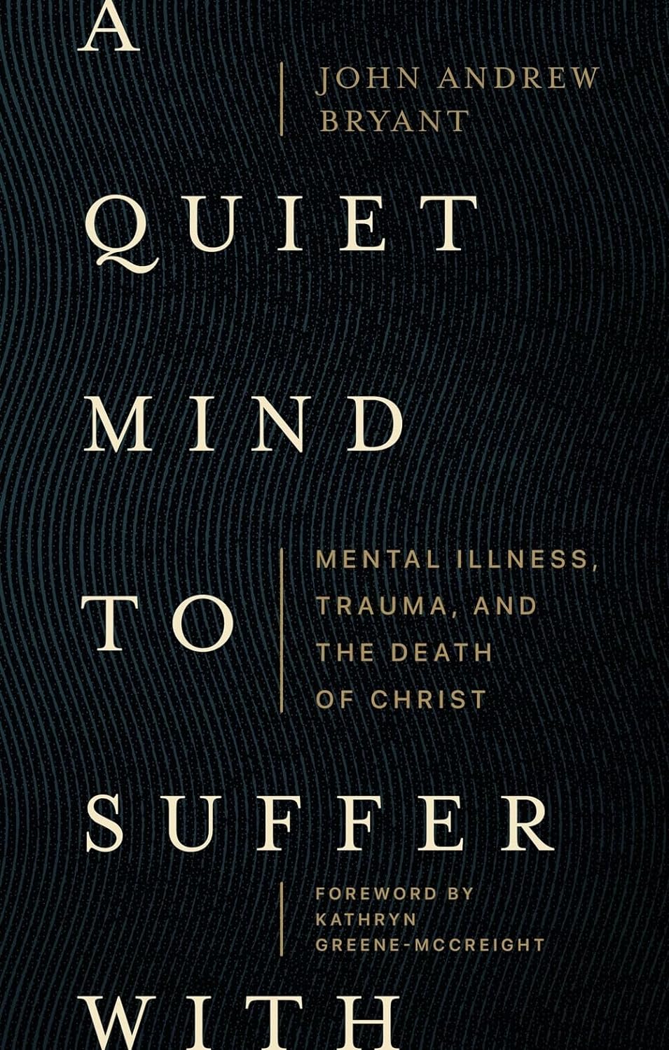 Review: ‘A Quiet Mind to Suffer With’ by John Andrew Bryant