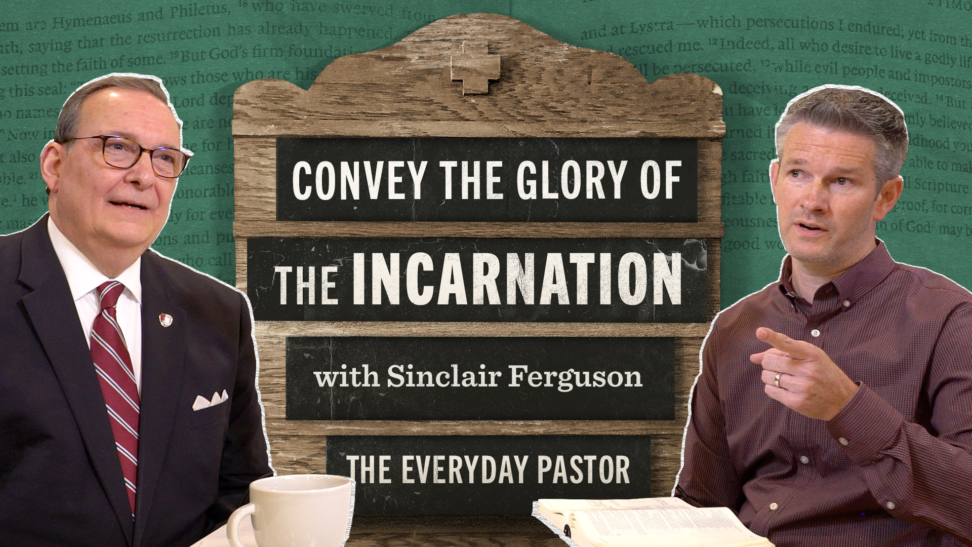 Convey the Glory of the Incarnation - The Gospel Coalition
