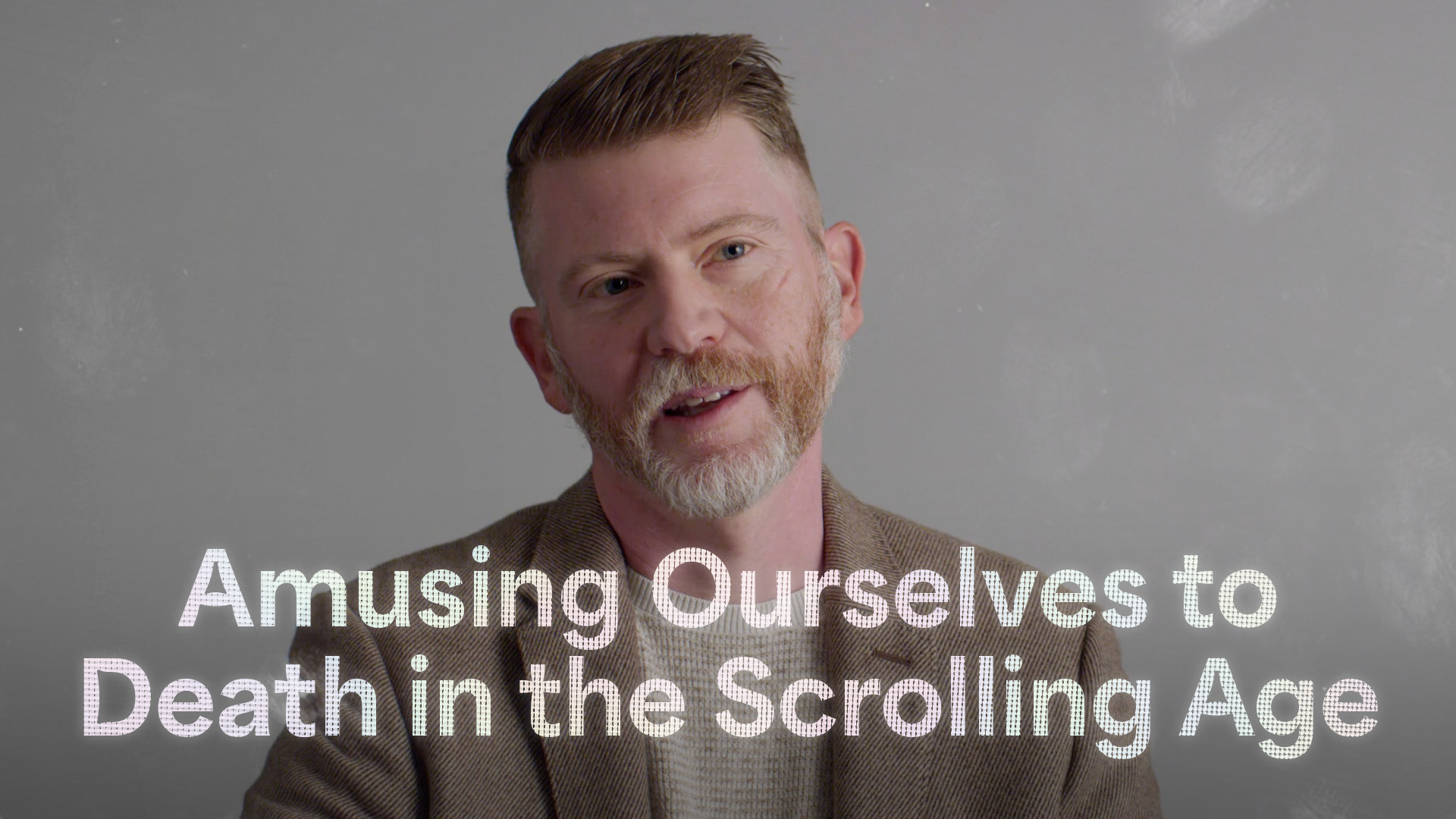 Amusing Ourselves to Death in the Scrolling Age