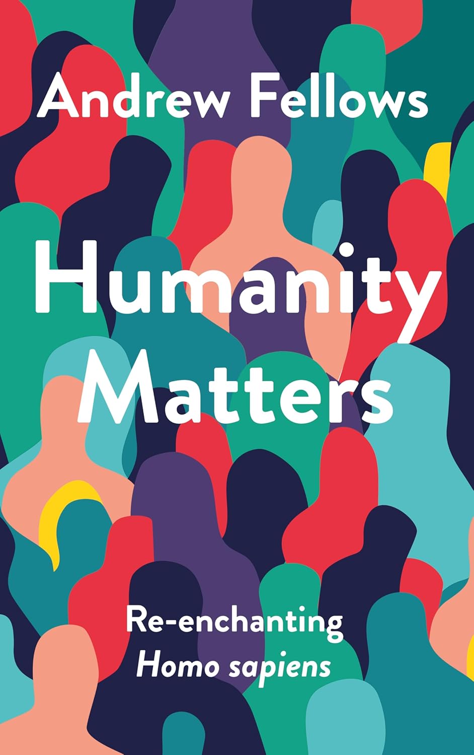 Review: ‘Humanity Matters’ by Andrew Fellows