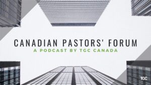 The Gospel Coalition – Canadian Edition