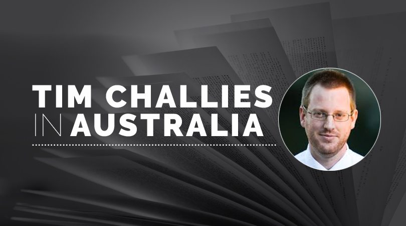 Tim Challies in Australia - The Gospel Coalition | Australia
