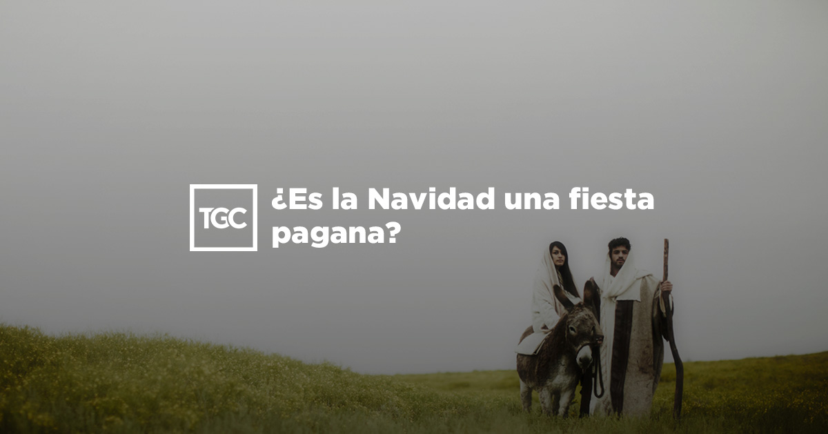 ¿Es la Navidad una fiesta pagana? | Coalición por el Evangelio