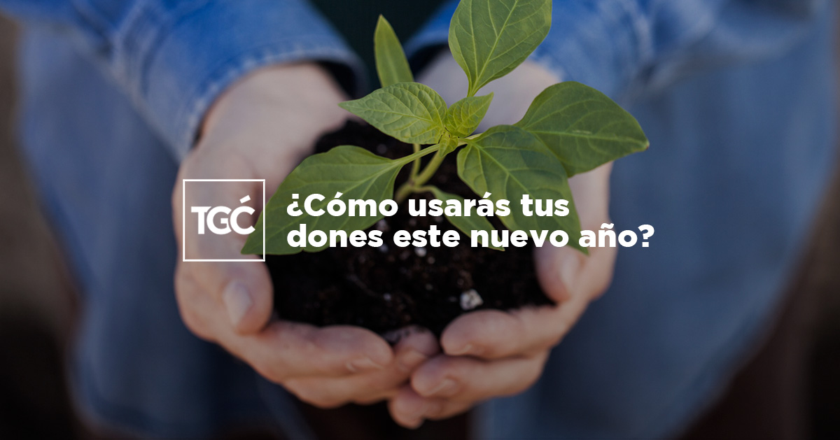 ¿Cómo usarás tus dones este nuevo año? | Coalición por el Evangelio