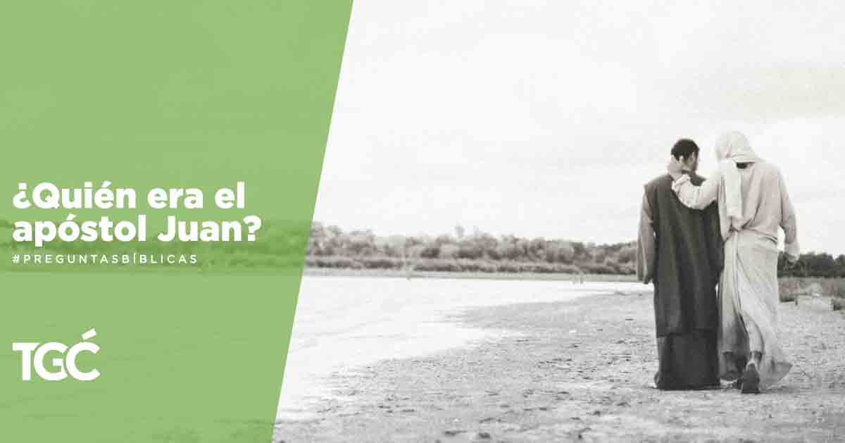 ¿Quién era el apóstol Juan? | Preguntas bíblicas | Coalición por el ...