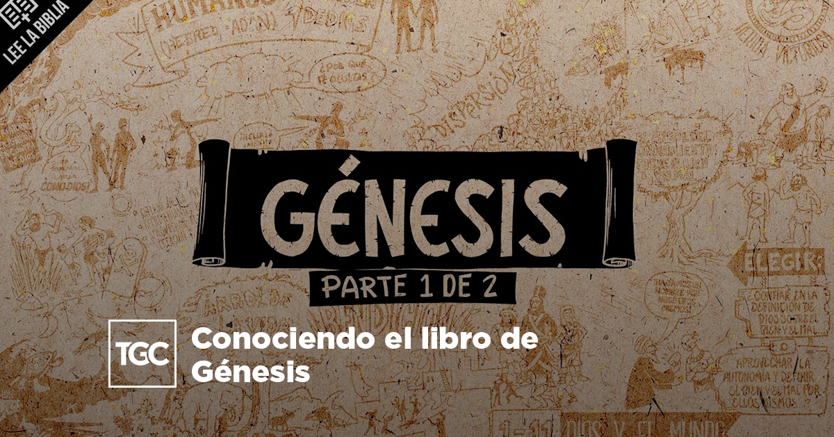 Conociendo el libro de Génesis | Coalición por el Evangelio