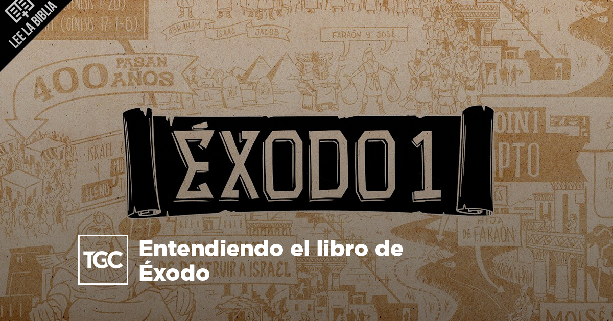 Entendiendo el libro de Éxodo | Coalición por el Evangelio