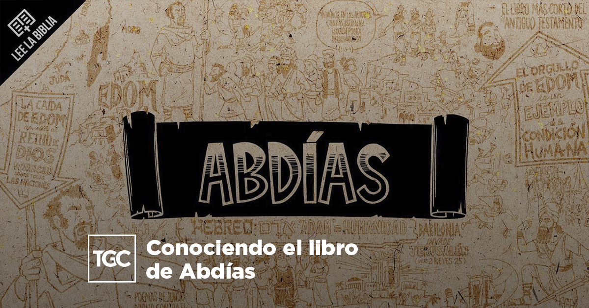 Conociendo el libro de Abdías | Coalición por el Evangelio