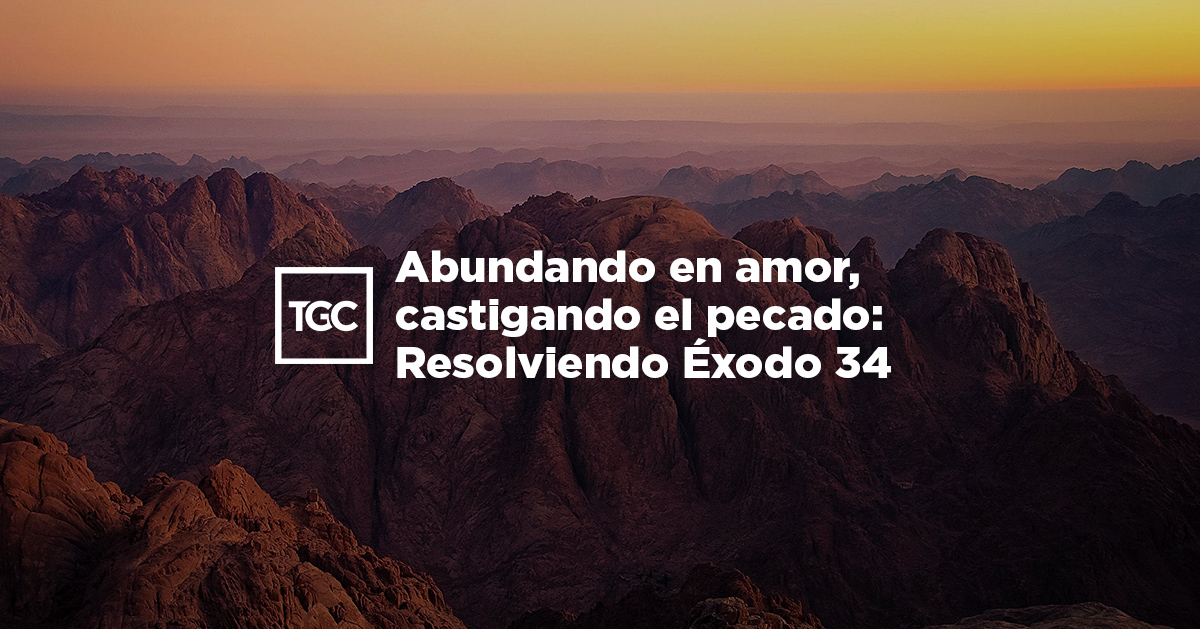 Abundando en amor, castigando el pecado: Resolviendo Éxodo 34