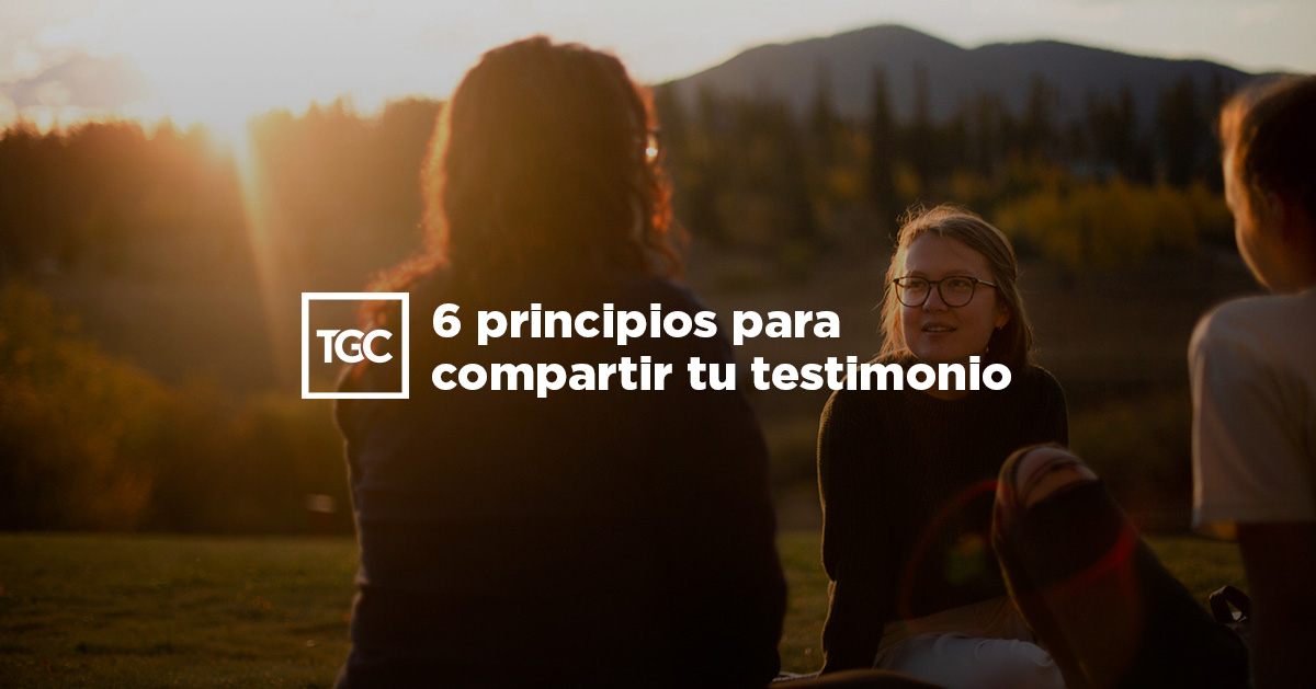 6 principios para compartir tu testimonio | Coalición por el Evangelio