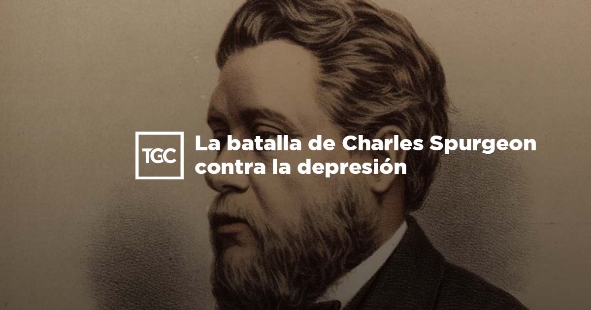 La batalla de Charles Spurgeon contra la depresión | TGC