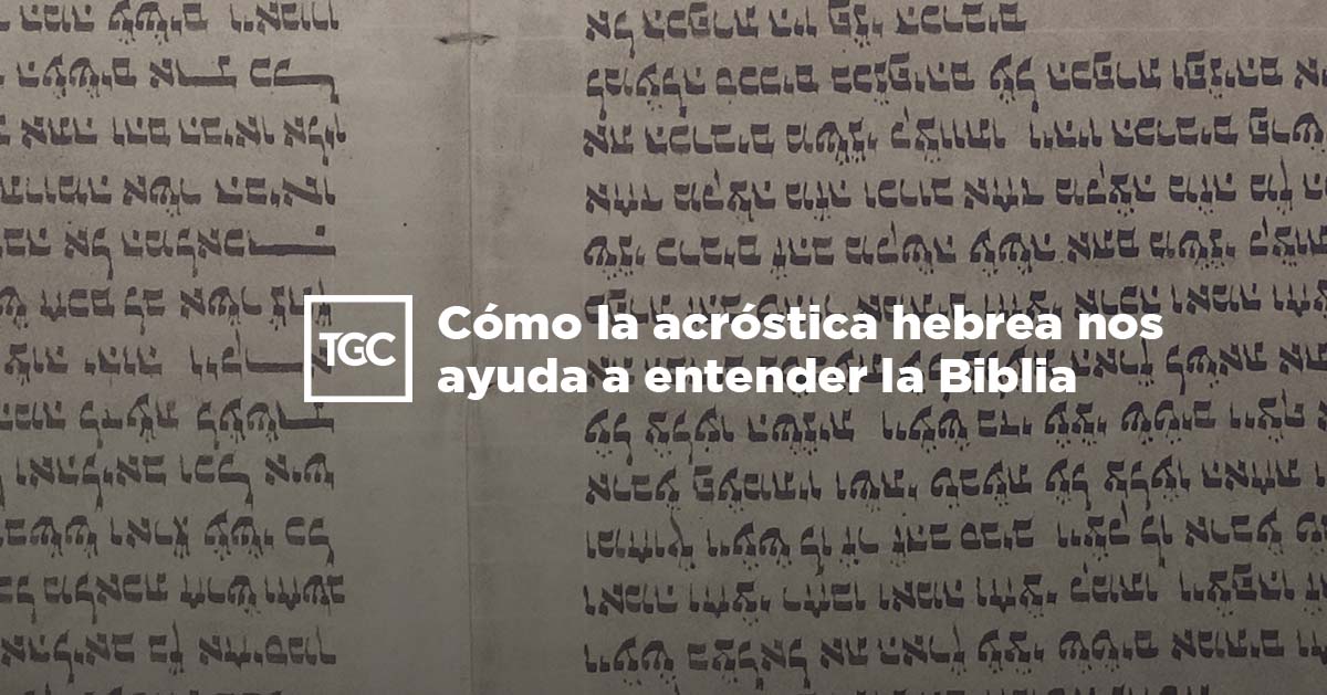 Cómo la acróstica hebrea nos ayuda a entender la Biblia