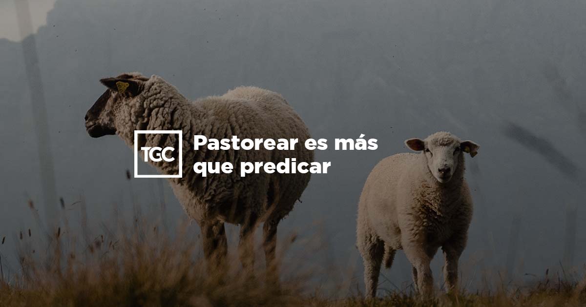 Pastorear es más que predicar | Coalición por el Evangelio