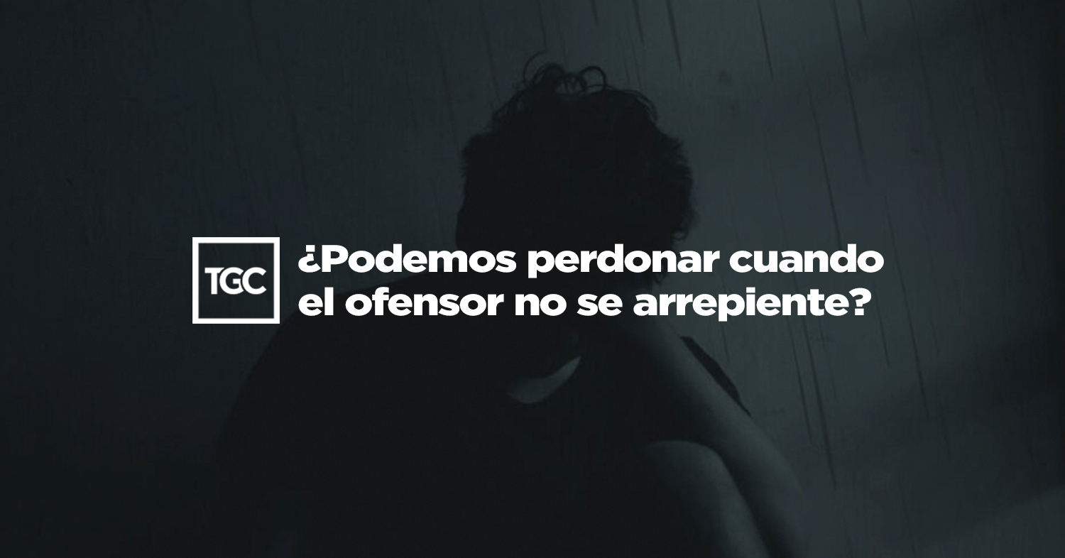 ¿Podemos perdonar cuando el ofensor no se arrepiente? | TGC