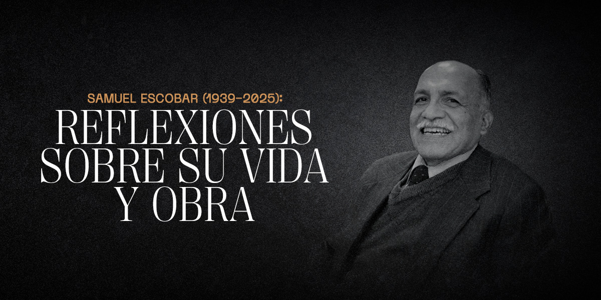 Samuel Escobar (1939-2025): Reflexiones sobre su vida y obra ...