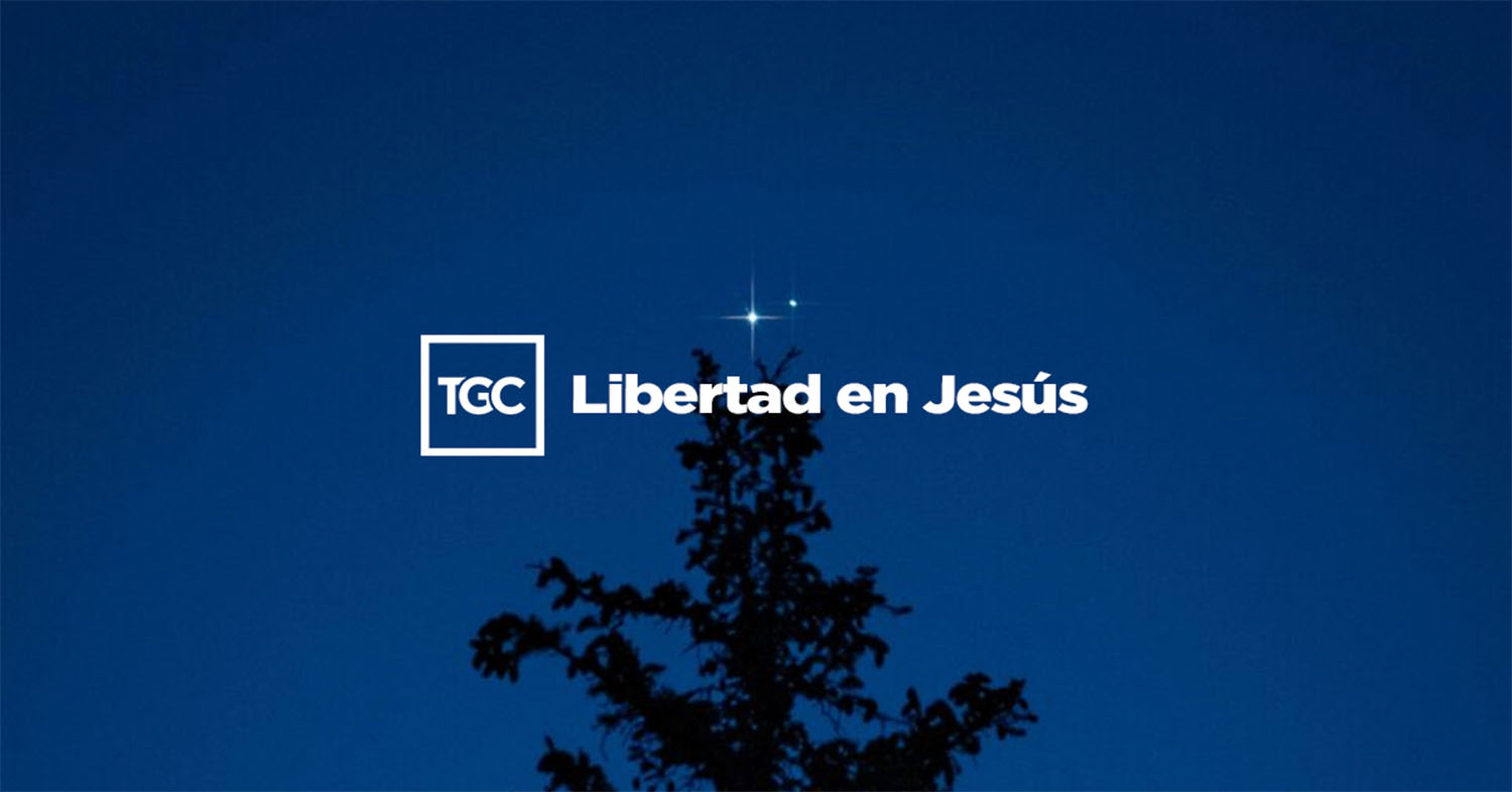 Libertad en Jesús | Devocional | Coalición por el Evangelio