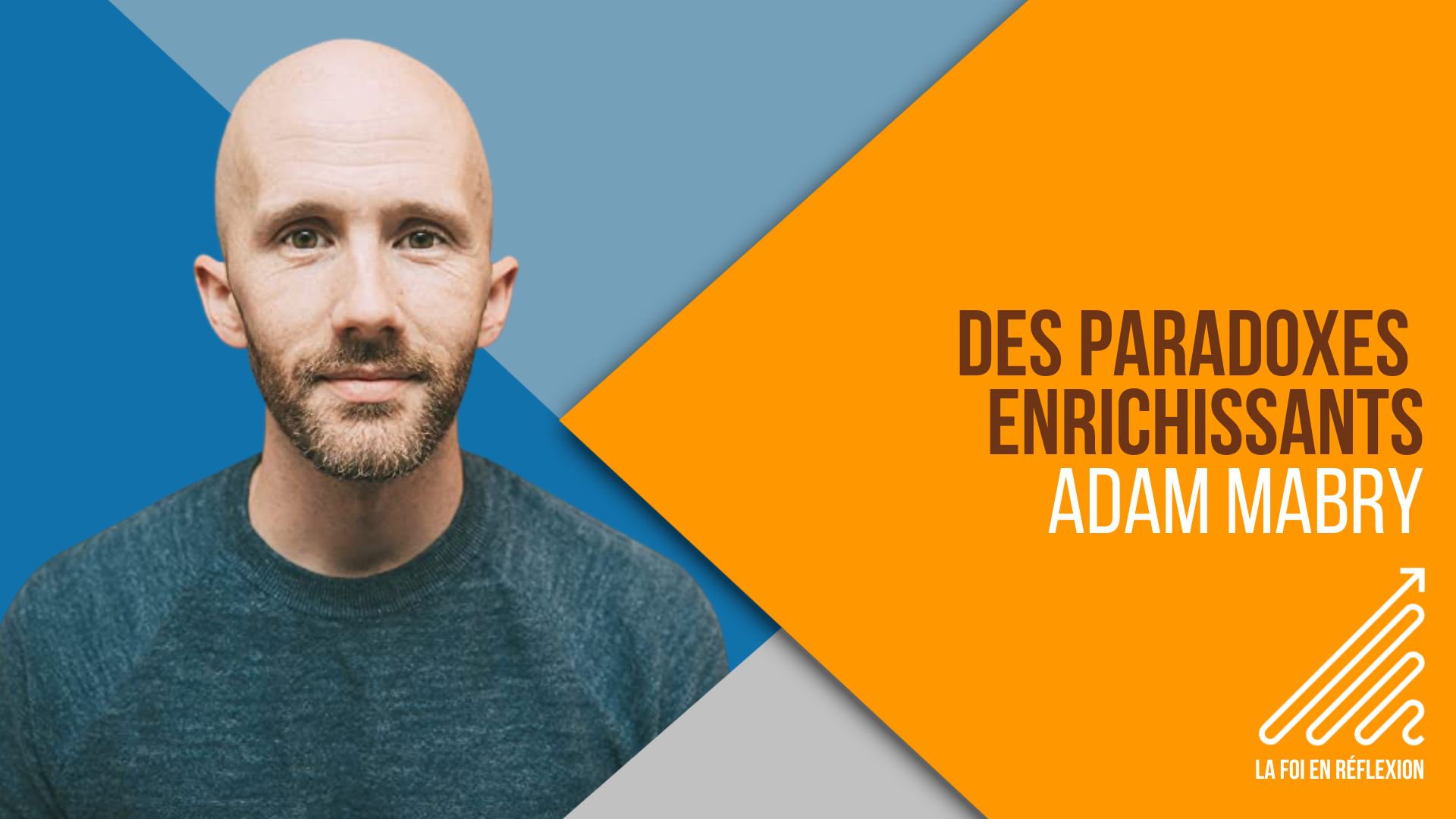 “Des paradoxes enrichissants” - Interview avec Adam Mabry - Evangile 21