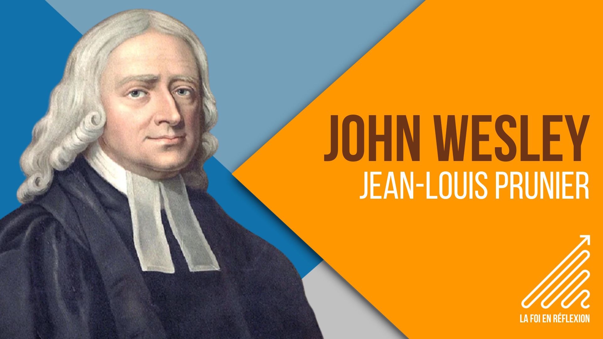 John Wesley - Interview avec Jean-Louis Prunier - Evangile 21