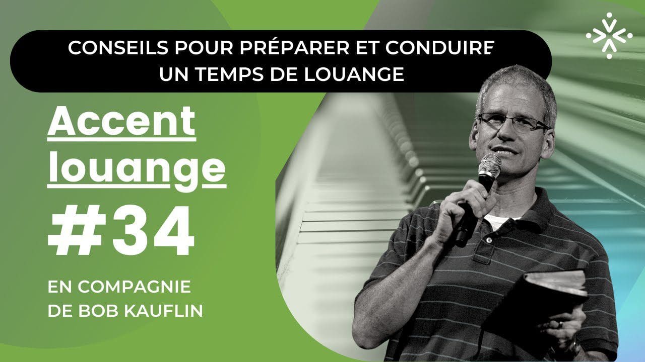 #34 - Conseils pour préparer et conduire un temps de louange - Evangile 21