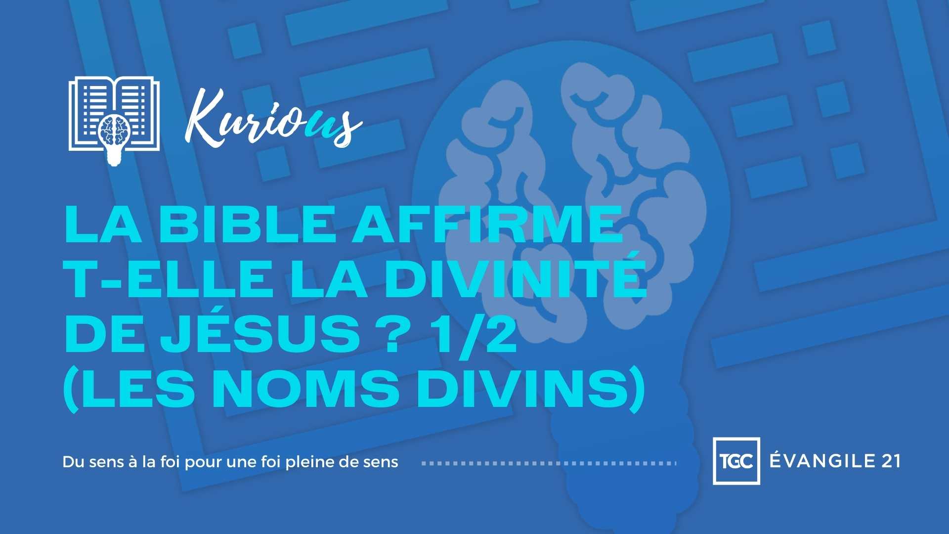 La Bible affirme-t-elle la divinité de Jésus ? 1/2 (Les noms divins ...