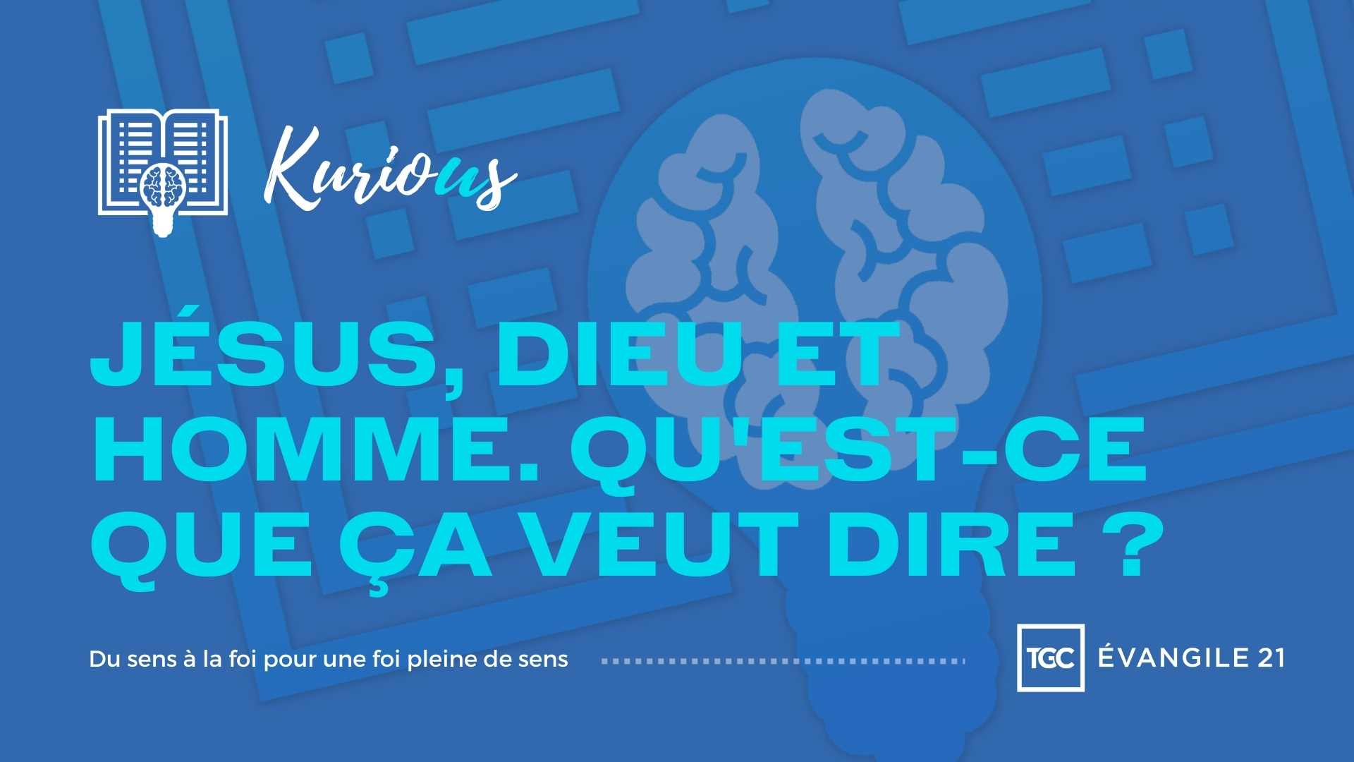 Jésus, Dieu et homme. Qu’est-ce que ça veut dire ? - Evangile 21