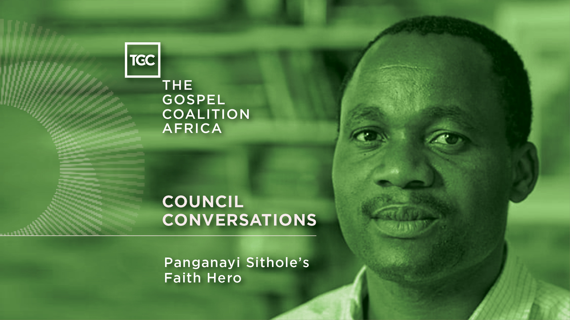 Council Conversations // Panganayi Sithole’s Faith Hero - TGC Africa