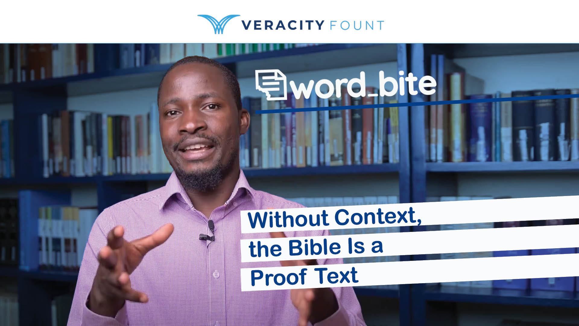 Without Context, the Bible Is a Proof Text // Veracity Fount - TGC Africa